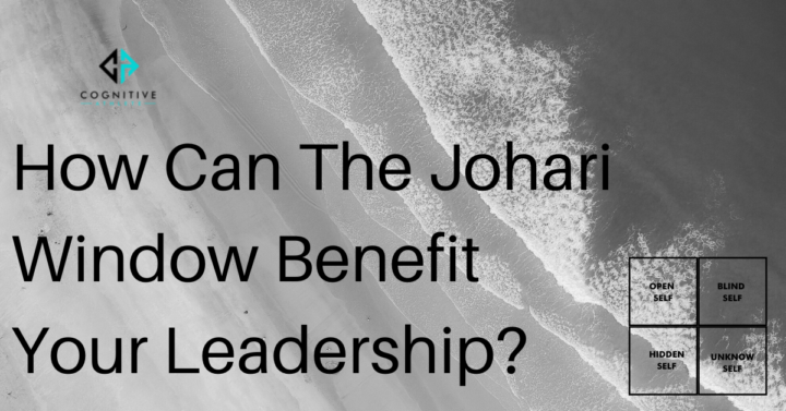 How Can The Johari Window Benefit Your Leadership?